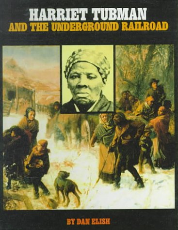 Harriet Tubman and the Underground Railroad: Elish, Dan: 9780785742432 ...