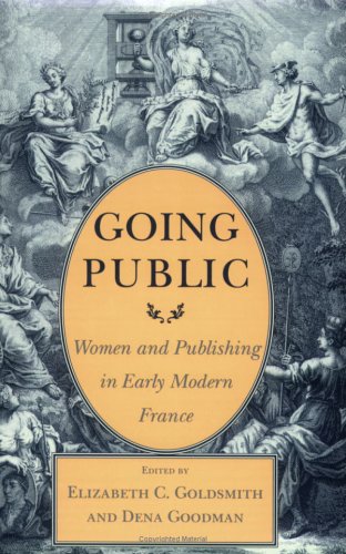 Going Public: Women and Publishing in Early Modern France (Reading ...