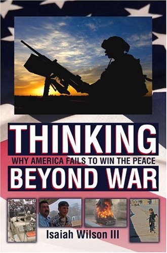 Buy Thinking Beyond War: Why America Fails to Win the Peace Book Online ...