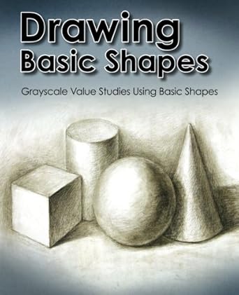 Drawing Basic Shapes: Grayscale Value Studies Using Basic Shapes ...