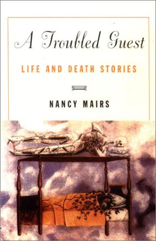 A Troubled Guest: Life and Death Stories: Mairs, Nancy: 9780807062487 ...