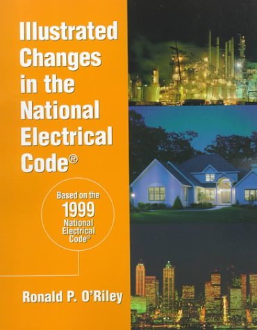 Illustrated Changes in the National Electrical Code : O'Riley, Ronald P ...