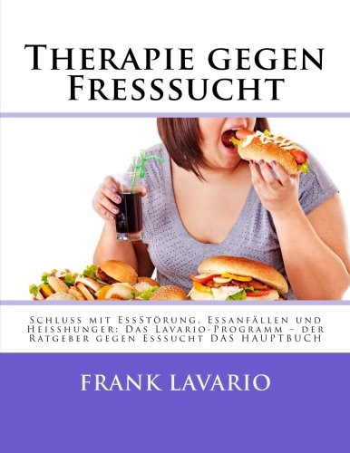 Therapie gegen Fresssucht: Schluss mit EssStörung, Essanfällen und ...