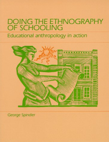 Doing the Ethnography of Schooling: Educational Anthropology in Action ...