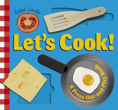 Let's Cook!: Robert Crowther: 9780744596885: Amazon.com: Books