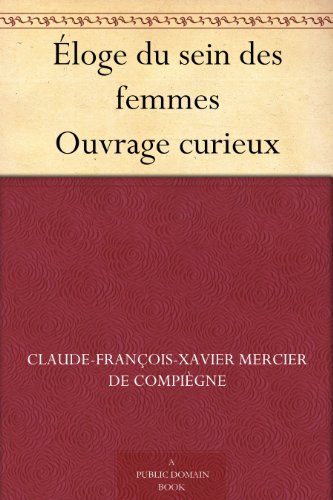 Éloge du sein des femmes Ouvrage curieux (French Edition) eBook ...