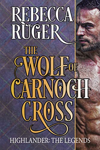 The Wolf of Carnoch Cross (Highlander: The Legends Book 4) - Kindle ...