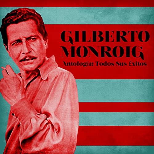 Antología: Todos Sus Éxitos (Remastered) de Gilberto Monroig en Amazon ...