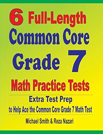 6 Full-Length Common Core Grade 7 Math Practice Tests: Extra Test Prep ...