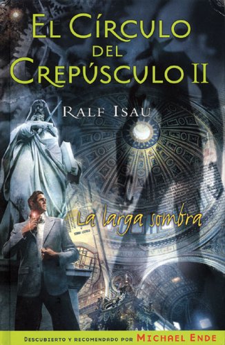 El circulo del crepusculo II: La larga sombra: Isau, Ralf, Benet ...