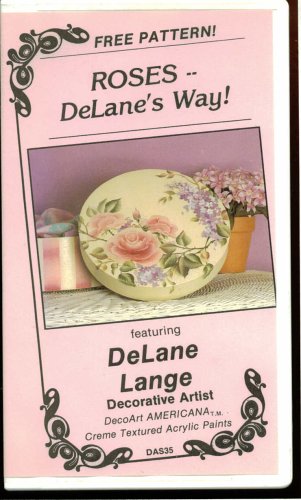 Roses...DeLane's Way!: Featuring DeLane Lange; Decorative Artist; 1VHS ...