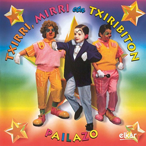 Pailazo by Txirri, Mirri Eta Txiribiton on Amazon Music - Amazon.co.uk