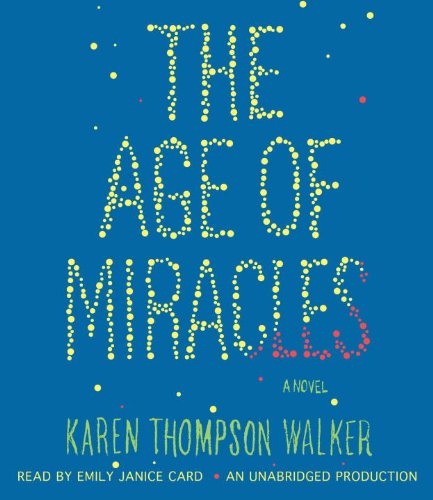 The Age of Miracles: A Novel: Walker, Karen Thompson, Card, Emily ...