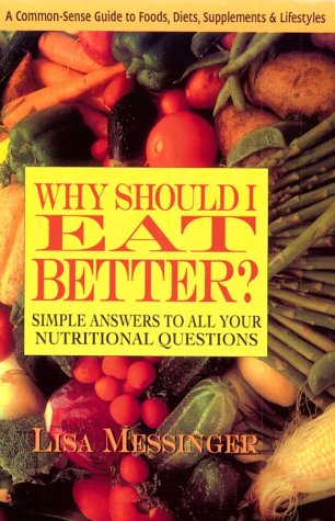 Why Should I Eat Better?: Messinger, Lisa: 9780895295088: Amazon.com: Books