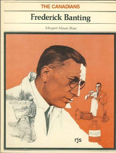 Amazon.com: Frederick Banting (The Canadians): 9780889022294: Shaw ...