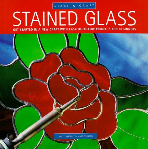 Stained Glass: Get Started in a New Craft With Easy-To-Follow Projects ...