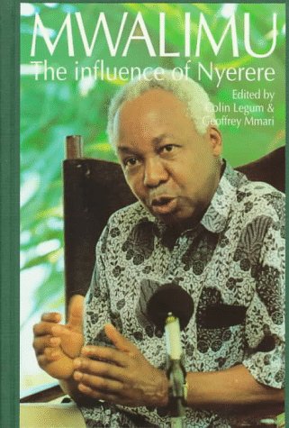 Mwalimu: The Influence of Nyerere: Legum, Colin, Mmari, G. R. V ...