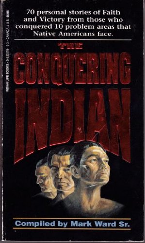 The Conquering Indian: Mark Ward, Sr.: Amazon.com: Books