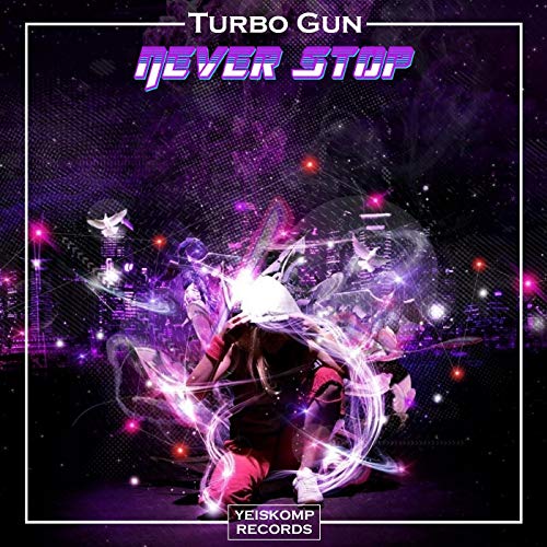 Play Never Stop by Turbo Gun on Amazon Music