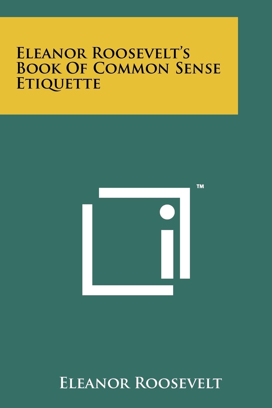 Eleanor Roosevelt's Book Of Common Sense Etiquette: Roosevelt, Eleanor ...
