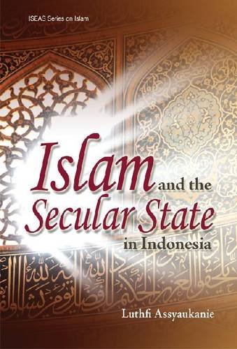 Islam and the Secular State in Indonesia : Luthfi Assyaukanie: Amazon ...
