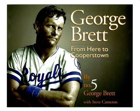 Amazon.com: George Brett: From Here to Cooperstown: 9781886110793 ...