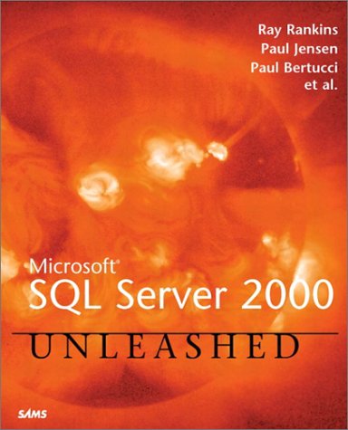Microsoft SQL Server 2000 Unleashed: Ray Rankins, Paul Jensen, Paul Bertucci, Chris Gallelli ...