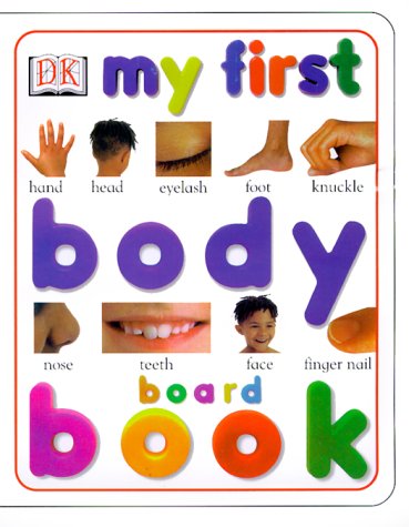 My First Body Board Book: DK Publishing: 9780789465160: Amazon.com: Books