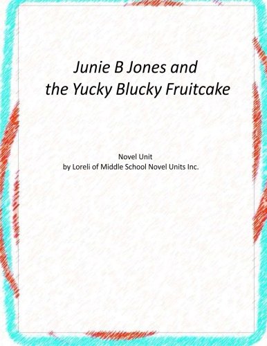 Amazon.com: Junie B Jones and the Yucky Blucky Fruitcake: 9781508810438 ...