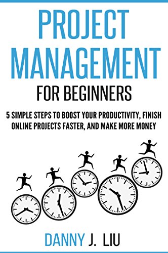 Amazon.com: Project Management for Beginners: 5 Simple Steps to Boost ...