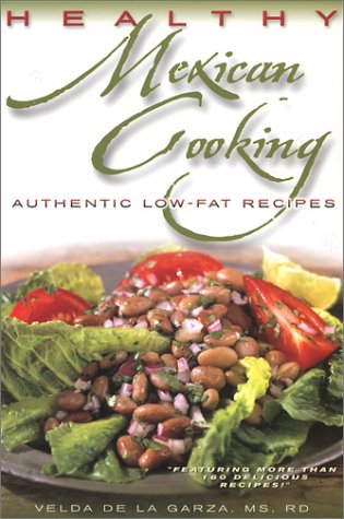 Healthy Mexican Cooking: Authentic Low-Fat Recipes: Velda de la Garza ...