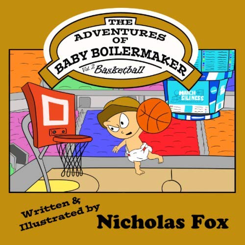 The Adventures of Baby Boilermaker (Basketball): Fox, Nicholas ...