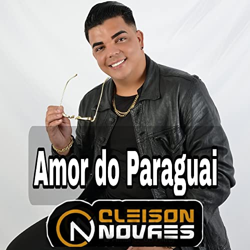 Écouter Amor do Paraguai par CLEISON NOVAES sur Amazon Music Unlimited