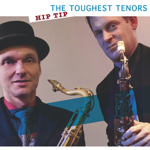 Play Hip Tip by The Toughest Tenors feat. Bernd Suchland, Patrick Braun ...