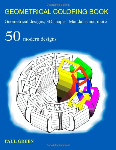Geometrical Coloring Book: Geometrical Designs, 3d Shapes, Mandalas and ...
