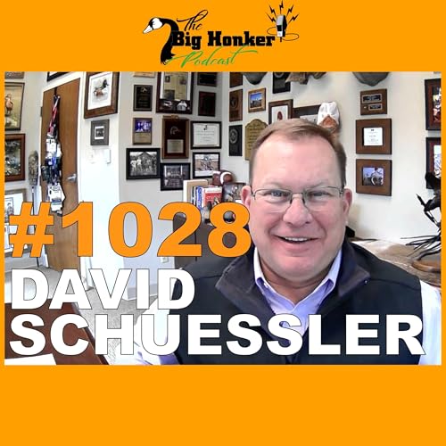 Episode #1028: David Schuessler | The Big Honker Podcast | Podcasts on ...