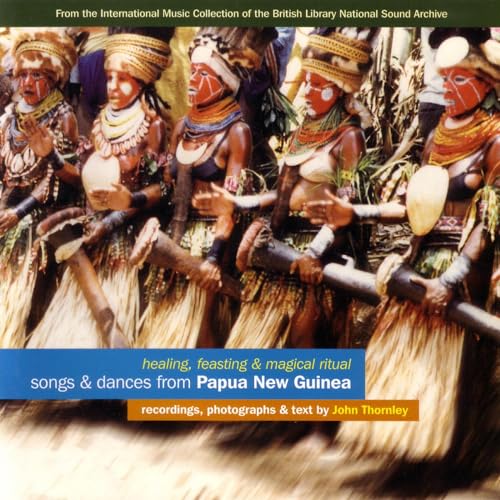 Songs & Dances from Papau New Guinea: Healing, Feasting & Magical ...