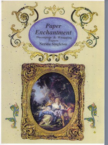 Paper Enchantment: Decoupage & Wrapping Papers: Singleton, Nerida ...