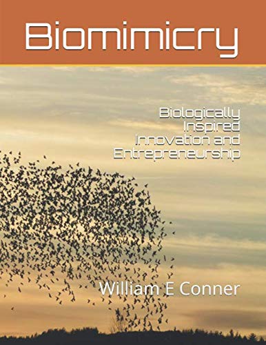 Biomimicry: Biologically Inspired Innovation and Entrepreneurship: Conner, William E ...