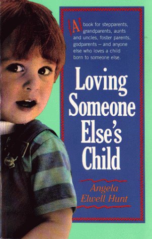 Loving Someone Else's Child: Hunt, Angela Elwell: 9780842338639: Amazon ...