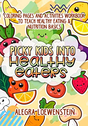 Picky Kids into Healthy Eaters: Coloring Pages and Activities Workbook ...