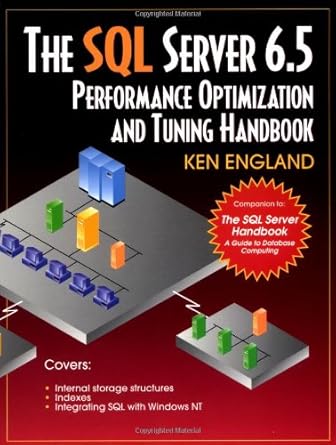 Buy The SQL Server 6.5 Performance Optimization and Tuning Handbook ...