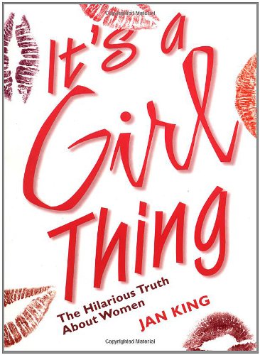 It's A Girl Thing: King, Jan: 9780740711312: Amazon.com: Books