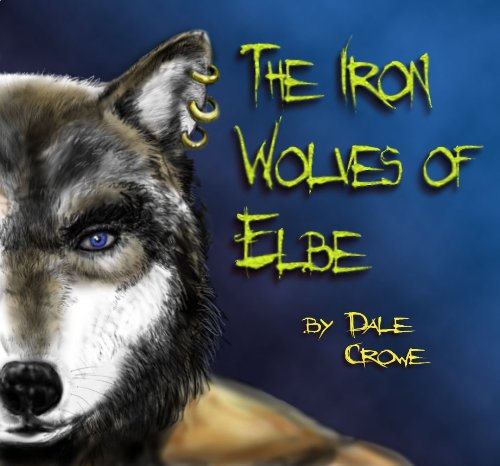 Amazon.com: The Iron Wolves of Elbe eBook : Crowe, Dale: Kindle Store