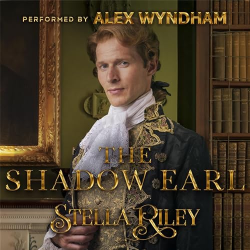 The Shadow Earl (Audio Download): Stella Riley, Alex Wyndham, Stella ...