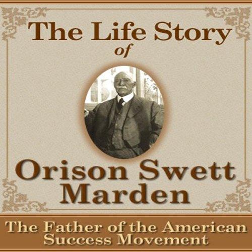 Amazon.com: The Life Story of Orison Swett Marden: The Father of the ...
