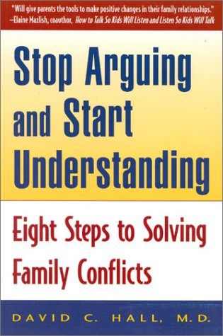 Stop Arguing and Start Understanding: Eight Steps to Solving Family ...