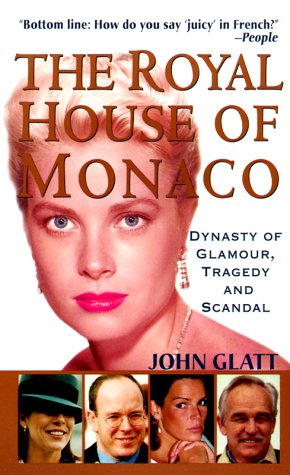 The Royal House of Monaco: Dynasty of Glamour, Tragedy and Scandal ...