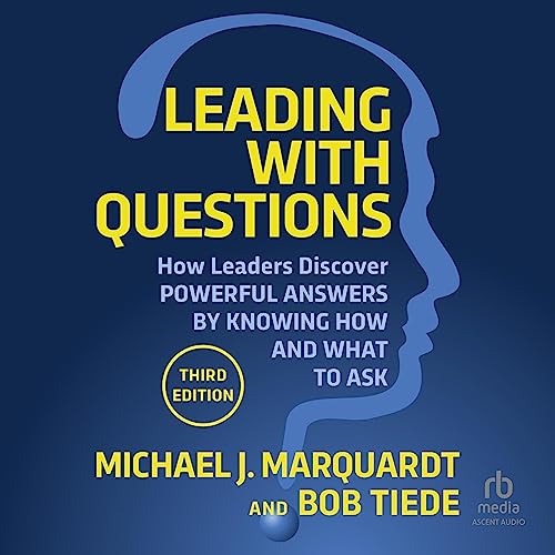 Leading with Questions: How Leaders Discover Powerful Answers by ...