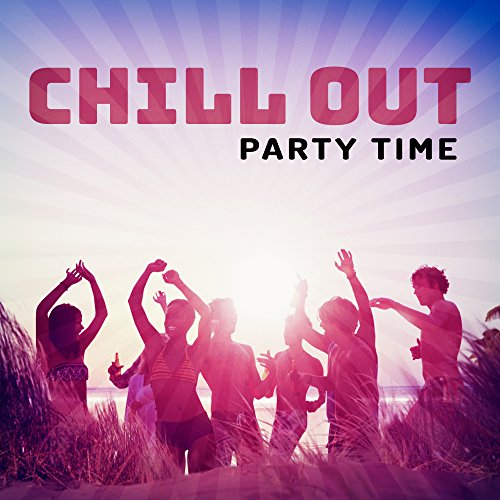 Amazon.com: Chill Out Party Time – Summer Hits 2017, Beach Party, Music ...